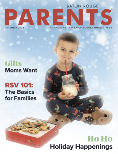 Baton Rouge Parents - The Magazine Baton Rouge Families live by