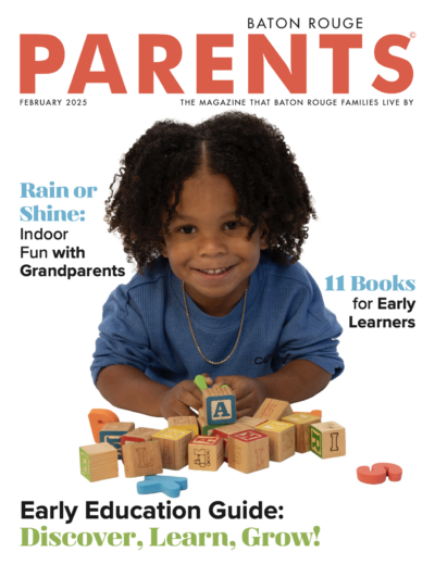 Baton Rouge Parents - The Magazine Baton Rouge Families live by
