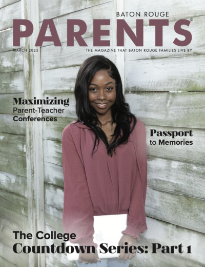 Baton Rouge Parents - The Magazine Baton Rouge Families live by
